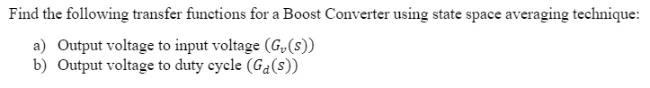 Solved Find The Following Transfer Functions For A Boost Converter