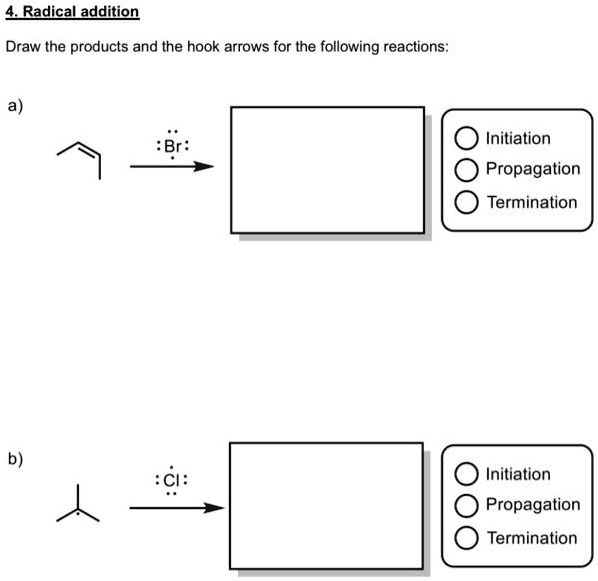 SOLVED: Radical addition Draw the products and the hook arrows for the following reactions ...