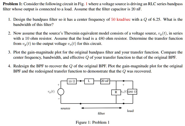 SOLVED: Problem 1: Consider the following circuit in Fig. 1 where a voltage source is driving an ...