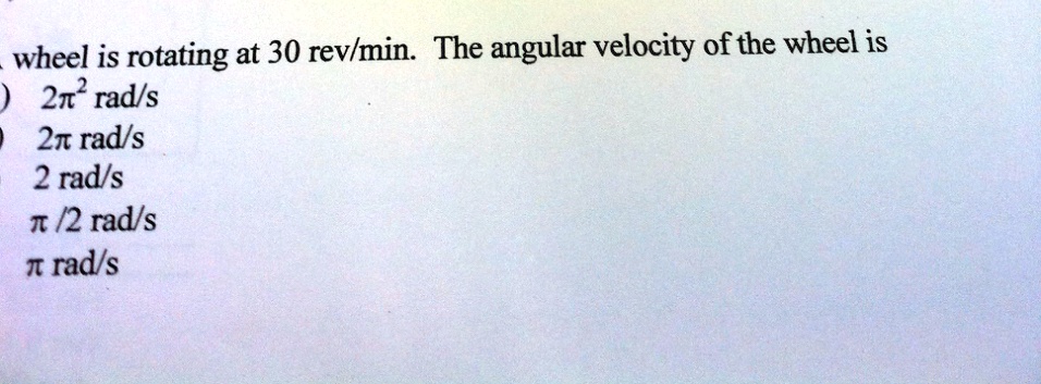 a wheel is rotating at 30 revmin the angular velocity of the wheel is ...