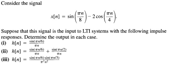 SOLVED: Consider the signal x[n] = sin(2cos). Suppose that this signal is the input to LTI ...