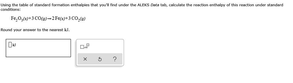 SOLVED: Using the table of standard formation enthalpies that you'Il find under the ALEKS Data ...