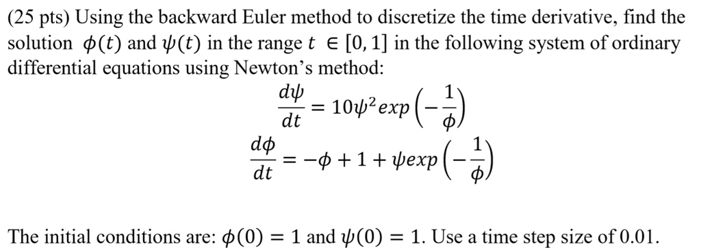 25 pts using the backward euler method to discretize the time derivative find the solution t and ...