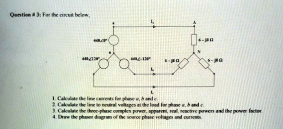Question # 3: For the circuit below, 440∠0° 440∠120° 1. A 6...
