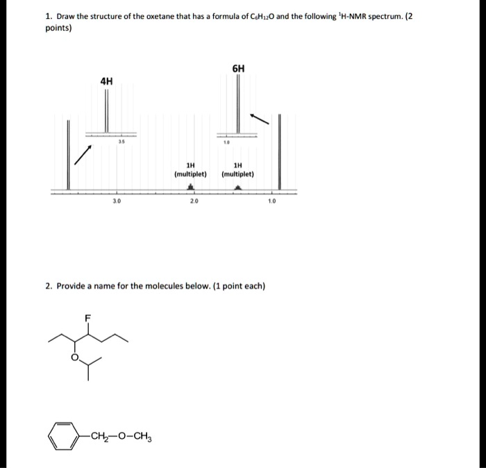 1. Draw the structure of the oxetane that has a formula of C6H12O and ...