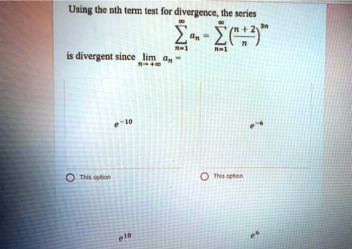 SOLVED: Using the nth term test for divergence, the series an is ...
