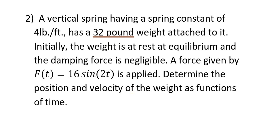 SOLVED:2) A vertical spring having a spring constant of 4lb.Ift., has a ...