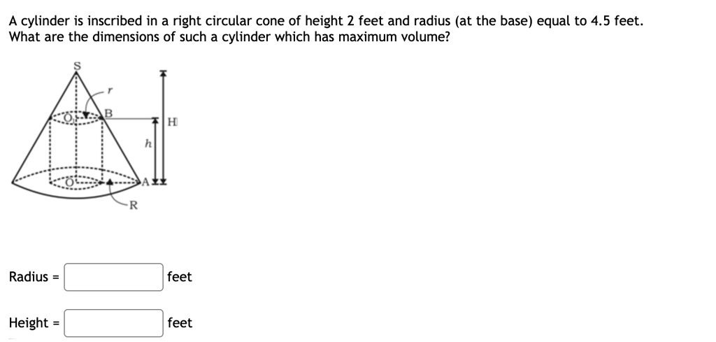 cylinder is inscribed in a right circular cone of height 2 feet and ...