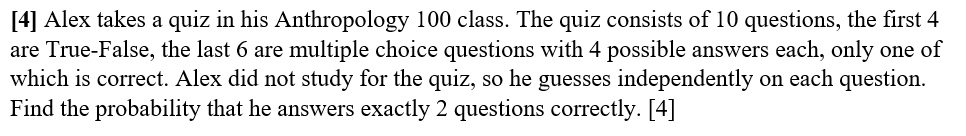 SOLVED: [4] Alex takes a quiz in his Anthropology 100 class The quiz consists of 10 questions ...