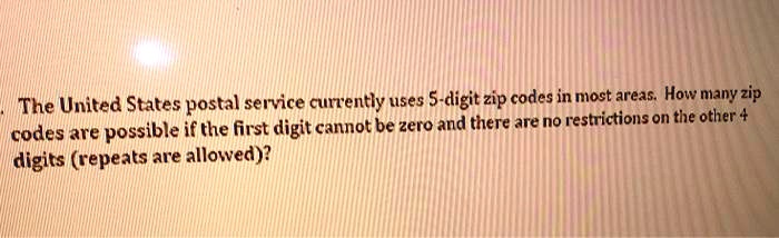 the united states postal service currently uses 5 digit zip codes in ...