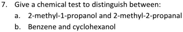 7. Give a chemical test to distinguish between: a. 2-methyl-1-propanol ...