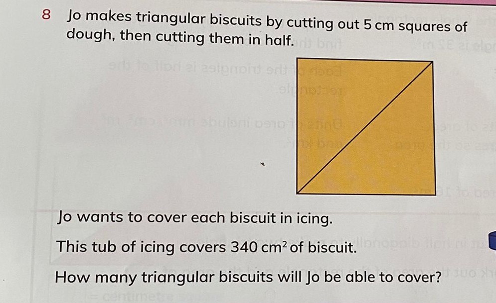 8 Jo makes triangular biscuits by cutting out 5 cm squares of dough ...