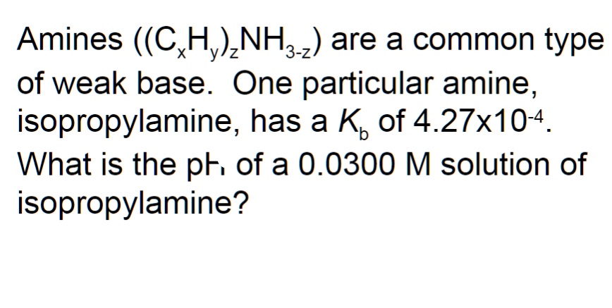 SOLVED: Amines ((C,H.),NH3-z ) are a common type of weak base. One ...