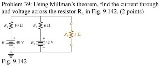 Problem 39: Using Millman's theorem, find the current through and voltage across the resistor R ...