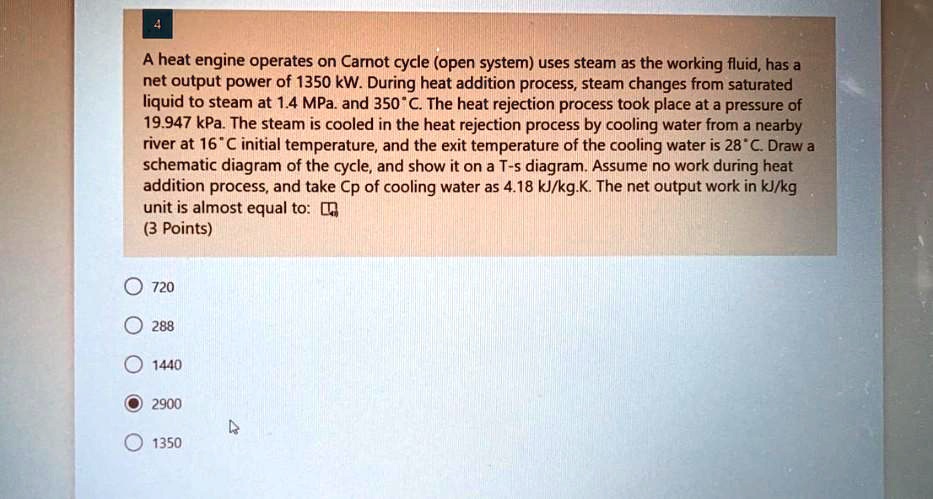 SOLVED: A heat engine operates on Carnot cycle (open system) uses steam ...