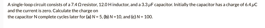 SOLVED: A single-loop circuit consists of a 7.4Omega resistor, 12.0H ...
