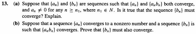 SOLVED: 13 (a) Suppose that {an} and (bn} are sequences such that {a,} and {anbn} both converge ...
