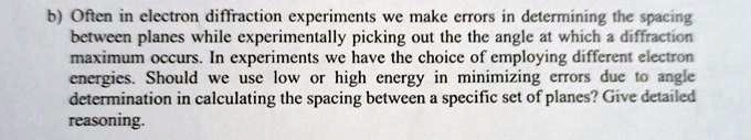 Solved B Often In Electron Diffraction Experiments We Make Errors In 4004