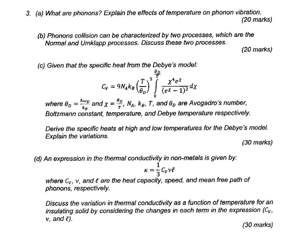 3. (a) What are phonons? Explain the effects of temperature on phonon vibration. (20 marks) (b ...