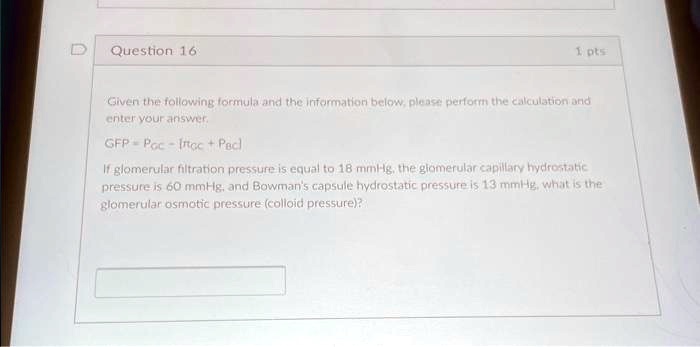 Question 16 1 pt 5 Given the following formula and the information below, please perform the ...
