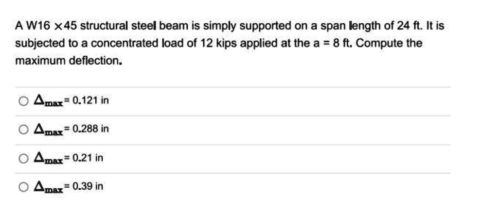 SOLVED: A W16x45 structural steel beam is simply supported on a span ...