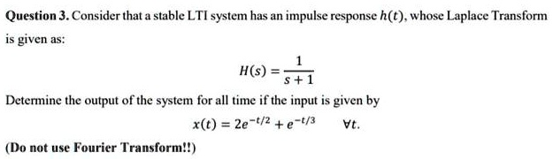 SOLVED: Please answer quickly. Question 3. Consider that a stable LTI ...