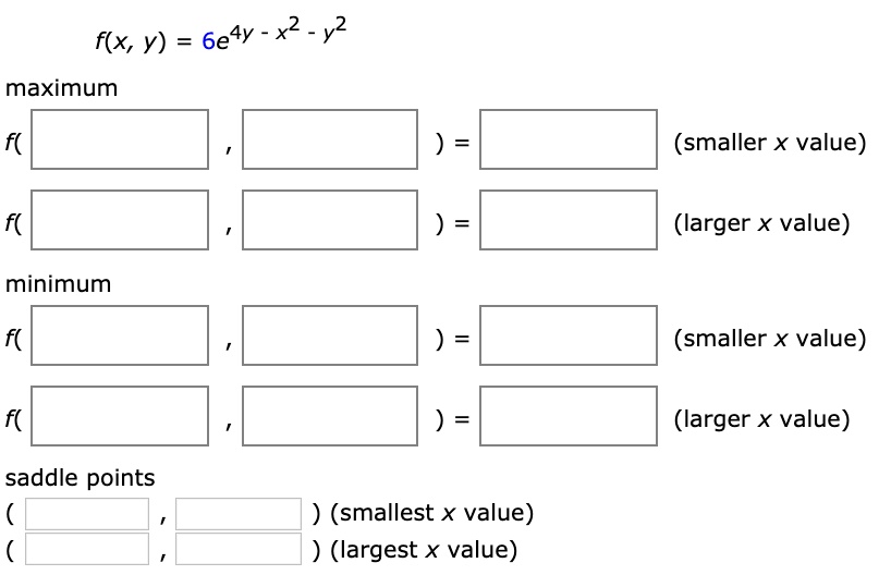 6e4y x2 y2 fx y maximum smaller x value larger x value minimum smaller x value larger x value ...