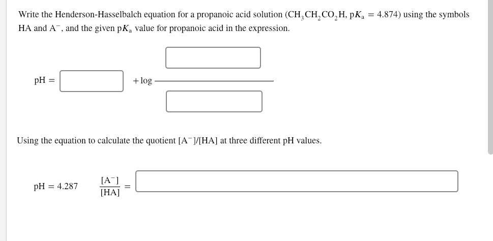 SOLVED: Write the Henderson-Hasselbalch equation for a propanoic acid ...