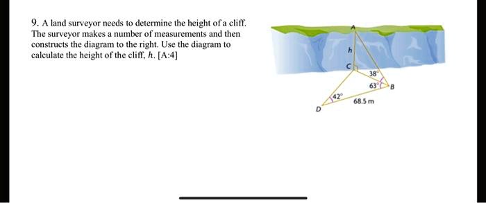 SOLVED: A land surveyor needs to determine the height of a cliff. The ...