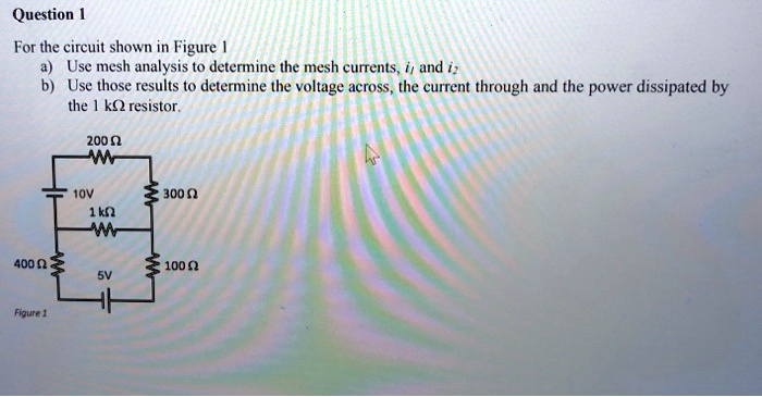 SOLVED: For the circuit shown in Figure 1, use mesh analysis to determine the mesh currents, i ...