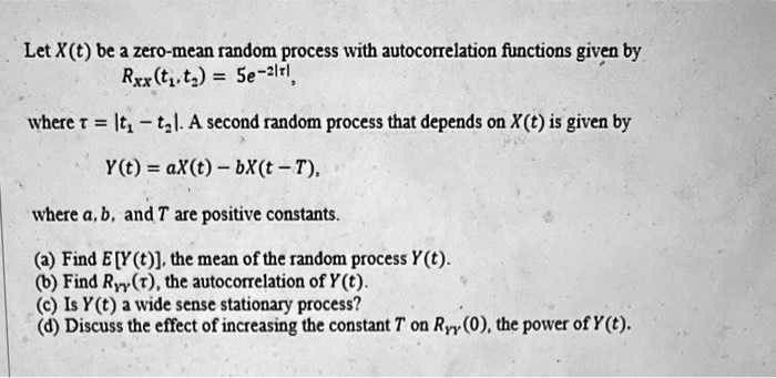 Solved Let Xt Be A Zero Mean Random Process With Autocorrelation Function Given By Rxxtt