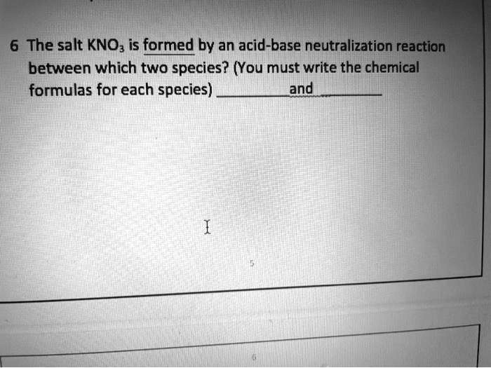 SOLVED: The salt KNO3 is formed by an acid-base neutralization reaction ...