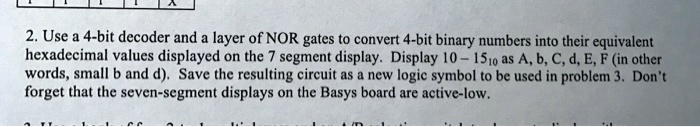 Solved Use A 4 Bit Decoder And A Layer Of Nor Gates To Convert 4 Bit Binary Numbers Into Their