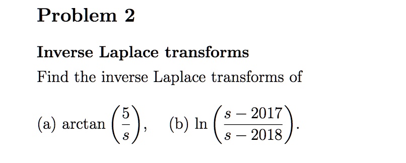 SOLVED: Problem 2 Inverse Laplace transforms Find the inverse Laplace ... SOLVED: Problem 2 Inverse Laplace transforms Find the inverse Laplace ...