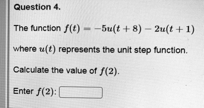 SOLVED: The function f(t) is given by 5u(t + 8) - 2u(t + 1), where u(t) represents the unit step ...