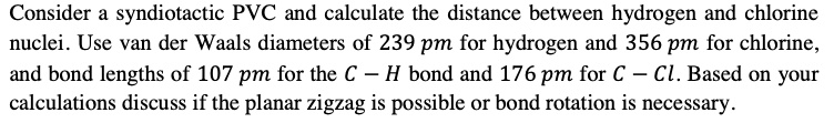 SOLVED: Consider a syndiotactic PVC and calculate the distance between ...