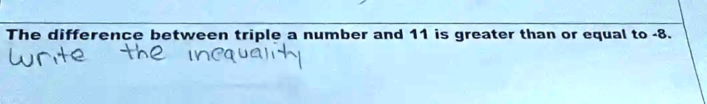 SOLVED: The difference between triple number and 11 is greater than or ...