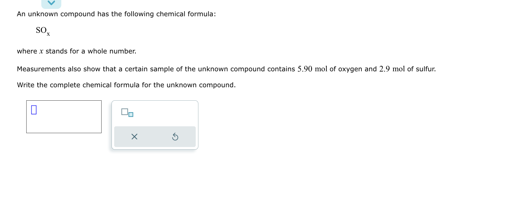 SOLVED: An unknown compound has the following chemical formula: SOx ... SOLVED: An unknown compound has the following chemical formula: SOx ...