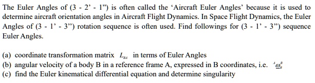 The Euler Angles of (3 - 2' - 1”) is often called the...