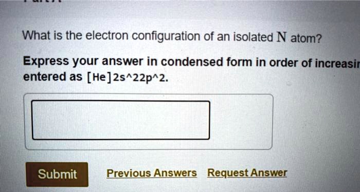 SOLVED: What is the electron configuration of an isolated N atom ...