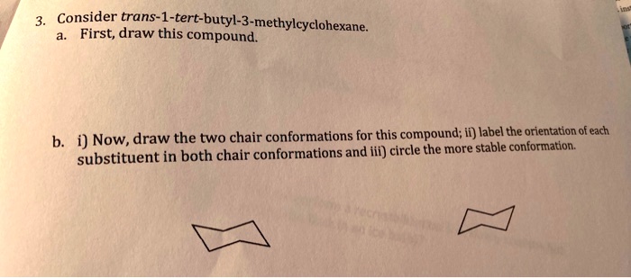 consider trans 1 tert butyl 3 methylcyclohexane first draw this compound i now draw the two ...