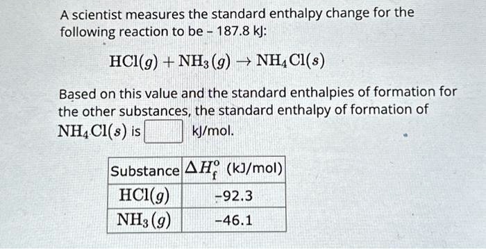 SOLVED: A scientist measures the standard enthalpy change for the following reaction to be -187. ...