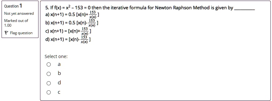 If f(x) = x^2 - 153 = 0, then the iterative formula for Newton Raphson ...