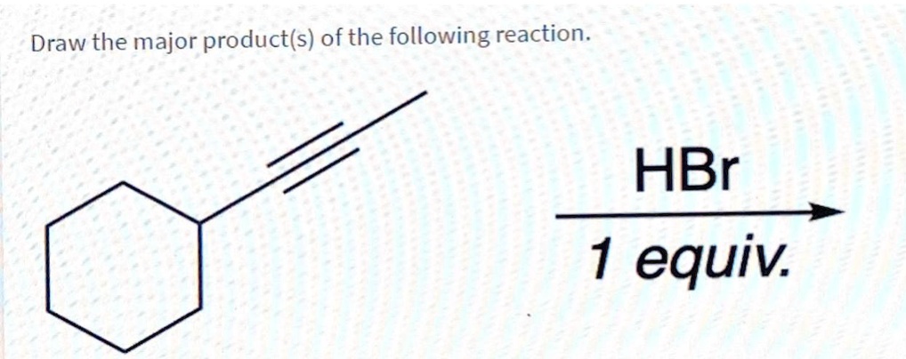 draw the major products ofthe following reaction hbr 1 equiv 65065