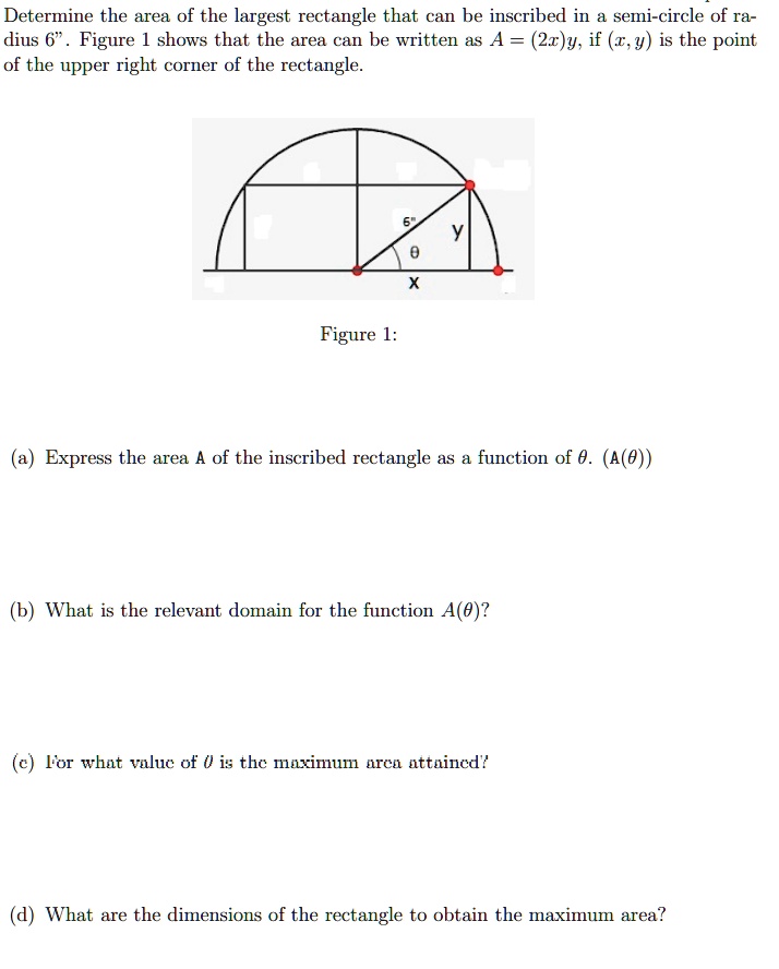 SOLVED:Determine the area of the largest rectangle that can be inscribed in a semi-circle of ra ...