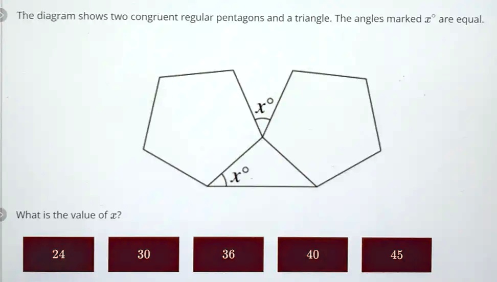 The diagram shows two congruent regular pentagons and a triangle. The angles marked x^∘ are ...