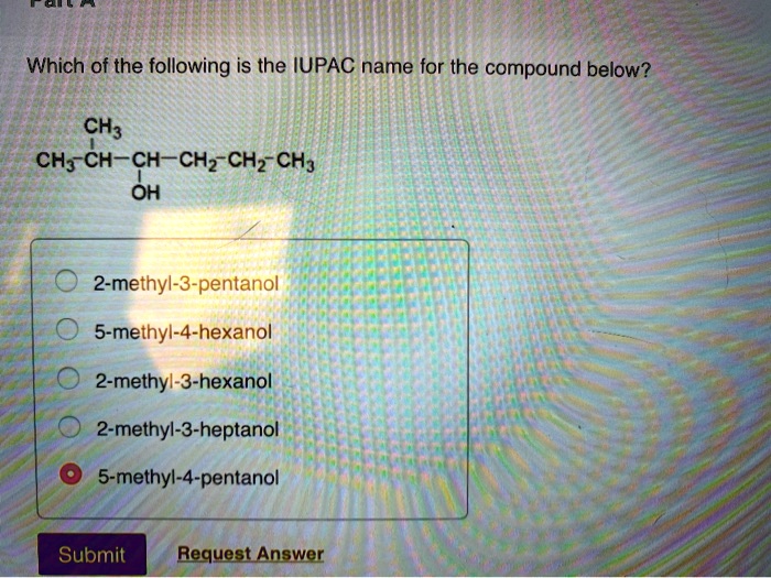 SOLVED:Which of the following is the IUPAC name for the compound below? CH3 CHsCH- CH_ ~CHz CHz ...