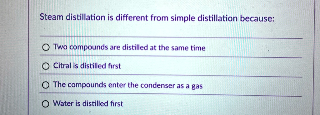 steam distillation is different from simple distillation because two ...