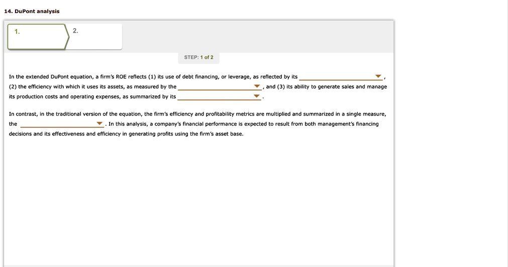 14. DuPont analysis 1. 2. STEP: 1 of 2 In the extended DuPont equation ...