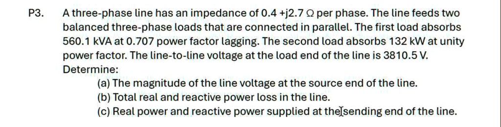 p3 a three phase line has an impedance of 04 j27 omega per phase the line feeds two balanced ...